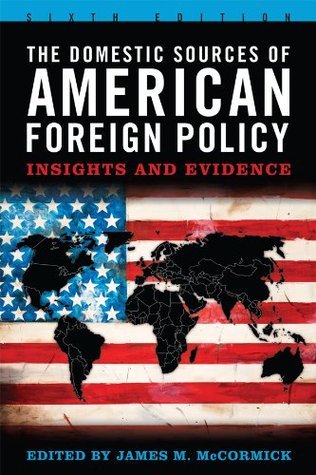 The Domestic Sources of American Foreign Policy: Insights and Evidence ...