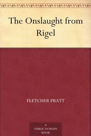 The Onslaught from Rigel by Fletcher Pratt | Goodreads