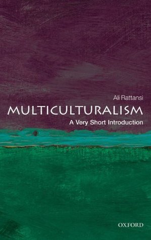 Multiculturalism: A Very Short Introduction by Ali Rattansi | Goodreads