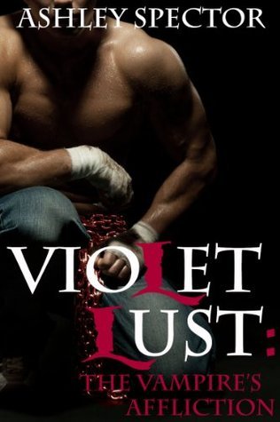 The Vampire's Affliction (Violet Lust #2) by Ashley Spector | Goodreads
