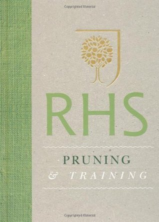 RHS Handbook: Pruning & Training by Royal Horticultural Society | Goodreads