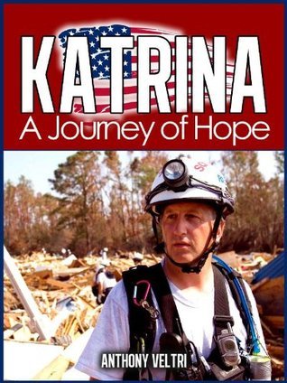 Hurricane Katrina: A Journey of Hope by Anthony Veltri | Goodreads