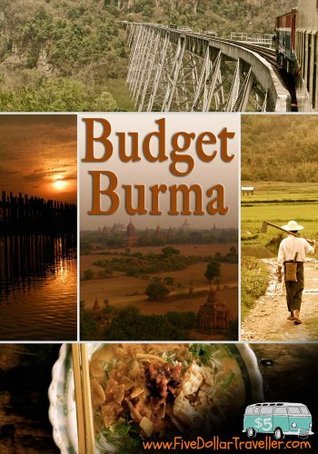Budget Burma Travel Guide: Backpacking Myanmar by Tom Williams | Goodreads