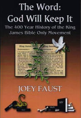 The Word: God Will Keep It! The 400 Year History of the King James ...