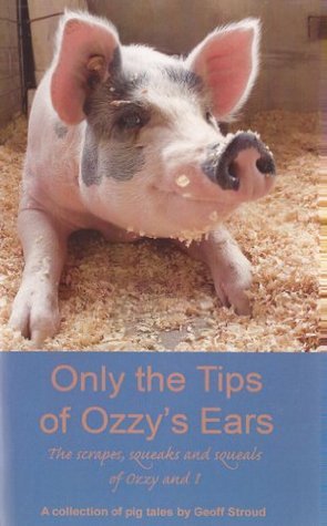 Only the Tips of Ozzy's Ears by Geoffrey Stroud | Goodreads