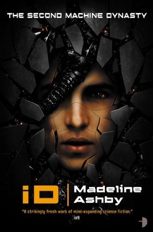 iD (The Machine Dynasty) by Madeline Ashby | Goodreads