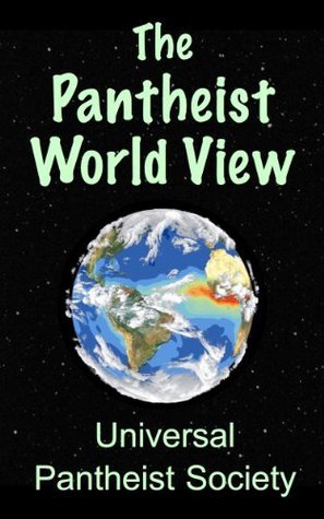 The Pantheist World View by Harold W. Wood Jr. | Goodreads