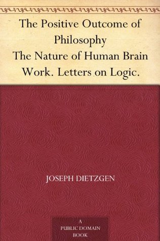 The Positive Outcome of Philosophy The Nature of Human Brain Work ...
