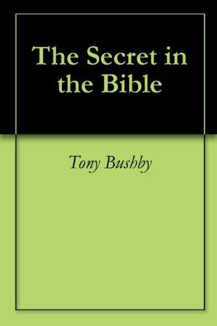 The Secret in the Bible by Tony Bushby | Goodreads