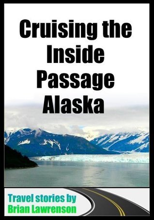 Cruising the Inside Passage Alaska by Brian Lawrenson | Goodreads