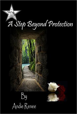 A Step Beyond Protection (Protection Series, #1) by Andie Renee | Goodreads