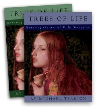 The Trees of Life: Exposing the Art of Holy Deception, Vol 2 by Michael ...