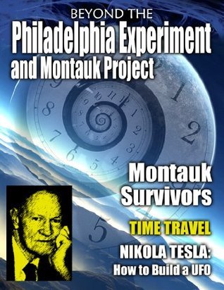 Beyond the Philadelphia Experiment and Montauk Project by John Pleek ...