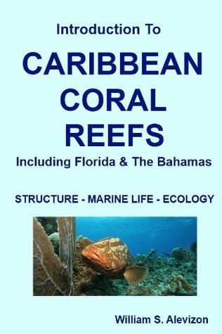 Introduction to Caribbean Coral Reefs by William S. Alevizon | Goodreads