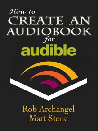 How to Create an Audiobook for Audible: Advice for Authors, Recording ...