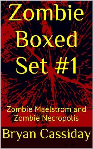 Zombie Boxed Set #1: Zombie Maelstrom and Zombie Necropolis by Bryan ...