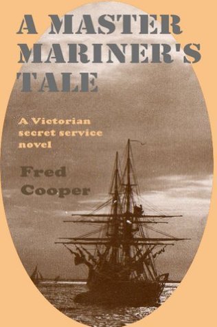 A MASTER MARINER'S TALE: The Adventures of a Reluctant Secret Agent by ...
