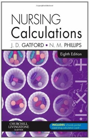 Nursing Calculations E-Book by John D. Gatford | Goodreads