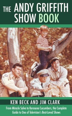 The Andy Griffith Show Book by Ken Beck | Goodreads