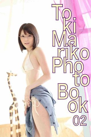 Toki Mariko PHotoBook02 (Japanese Edition) by Gunji Daichi | Goodreads