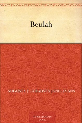 Beulah by Augusta Jane Evans Wilson | Goodreads