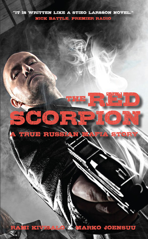The Red Scorpion: A True Russian Mafia Story by Rami Kivisalo | Goodreads