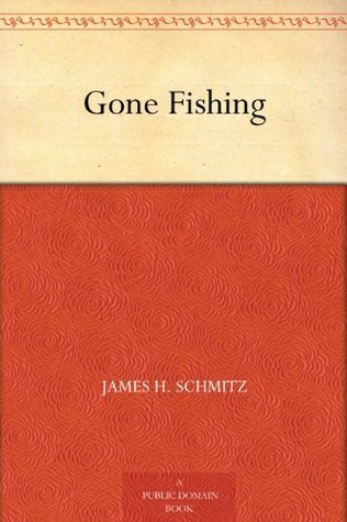 Gone Fishing by James H. Schmitz | Goodreads