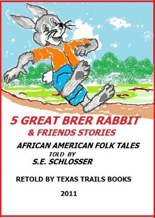5 Great Brer Rabbit & Friends Stories by S.E. Schlosser | Goodreads