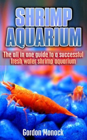 SHRIMP AQUARIUM: The All In One Guide to a Successful Fresh Water ...