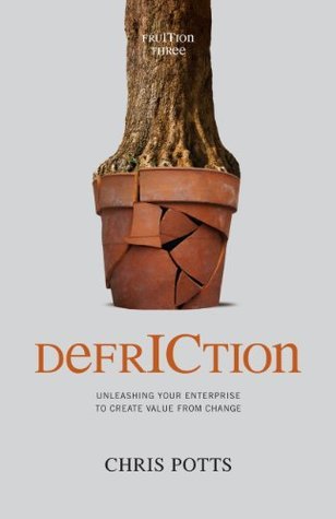 DefrICtion: Unleashing your Enterprise to Create Value from Change by ...