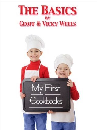 My First Cookbooks ~ The Basics: An Introduction To Cooking by Geoff ...