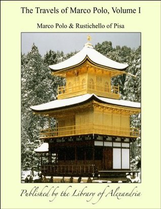 The Travels of Marco Polo (Complete) by Rustichello da Pisa | Goodreads