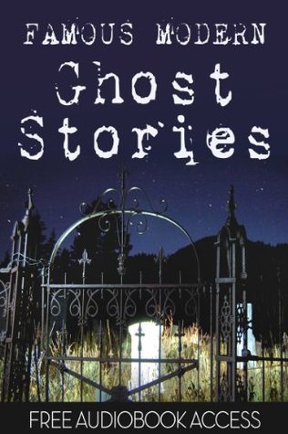Ghost Stories: 20 Famous Modern Ghost Stories by Magnolia Books | Goodreads