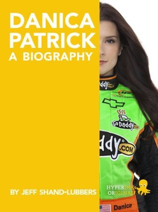 Danica Patrick: A Biography by Jeff Shand-Lubbers | Goodreads