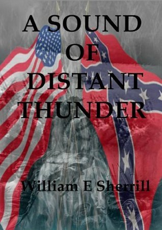 A Sound Of Distant Thunder by William E. Sherrill | Goodreads