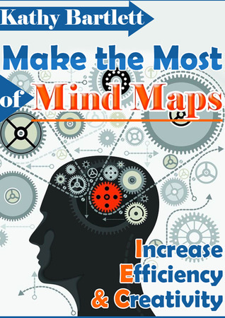 Make The Most of Mind Maps by Kathy Bartlett | Goodreads