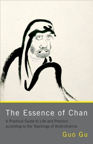 The Essence of Chan: A Guide to Life and Practice according to the ...