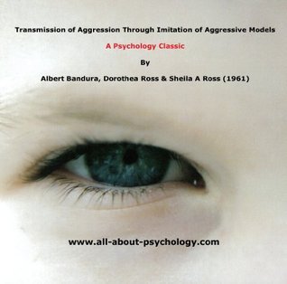 Transmission of Aggression Through Imitation of Aggressive Models by ...