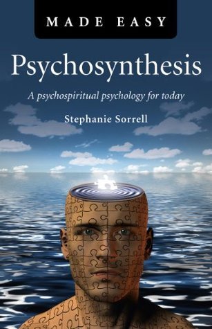 Psychosynthesis Made Easy: A Psychospiritual Psychology for Today by ...