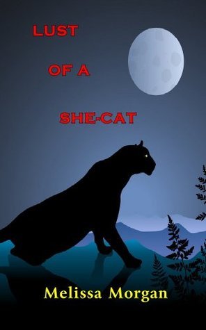 Lust of a She-Cat (Queen of Wolves Book 2) by Melissa Morgan | Goodreads