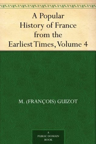 A Popular History of France from the Earliest Times, Volume 4 by ...