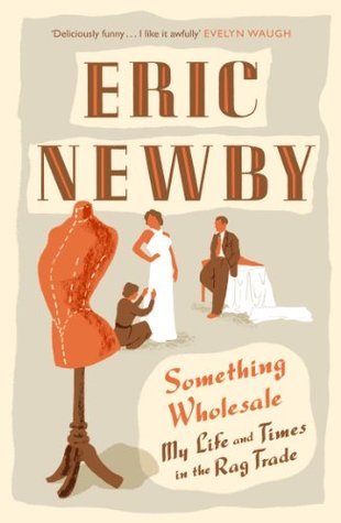 Something Wholesale by Eric Newby | Goodreads