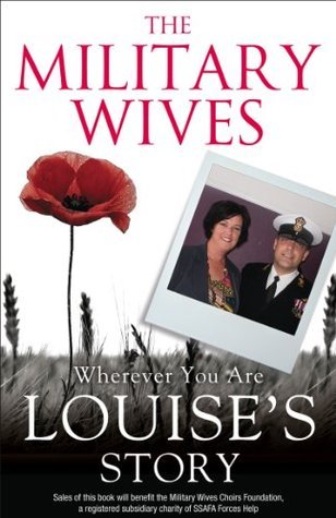 The Military Wives: Wherever You Are – Louise’s Story by The Military ...