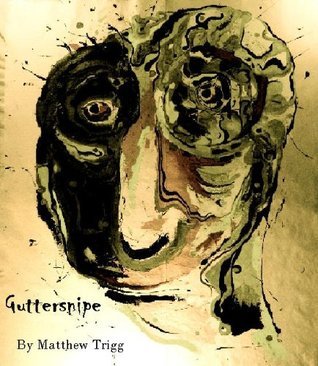 Guttersnipe by Matthew Trigg | Goodreads