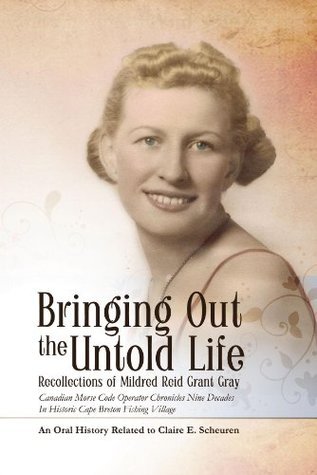 Bringing Out The Untold Life: Recollections of Mildred Reid Grant Gray ...
