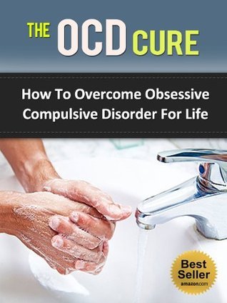 OCD Cure - How To Overcome Obsessive Compulsive Disorder For Life by ...