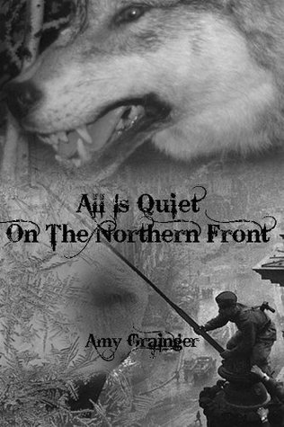 All Is Quiet On The Northern Front by Amy Grainger | Goodreads