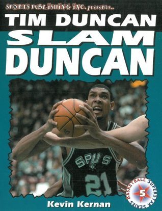 Tim Duncan: Slam Duncan by Kevin Kernan | Goodreads