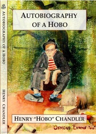 Autobiography of a Hobo by Henry Chandler | Goodreads