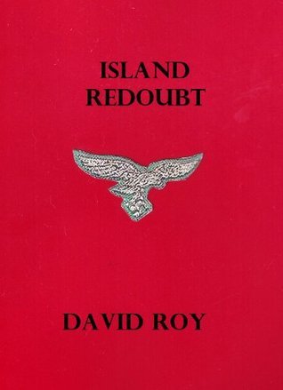Island Redoubt by David Roy | Goodreads